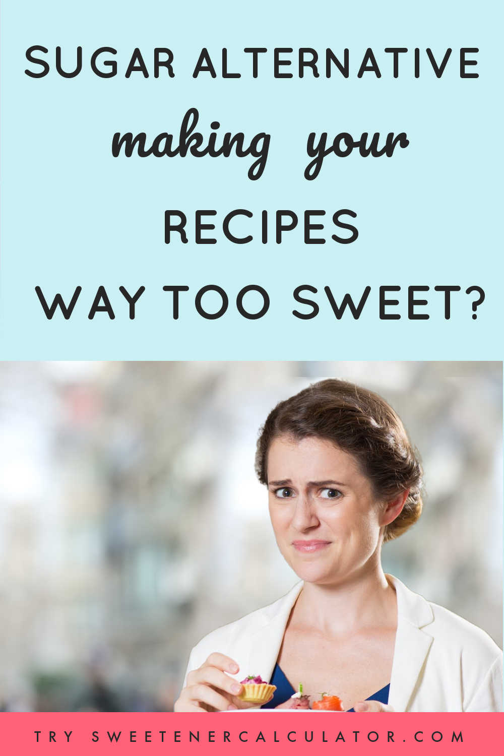 Sweetener is Way too Sweet or Not Sweet Enought? Try my Calculator